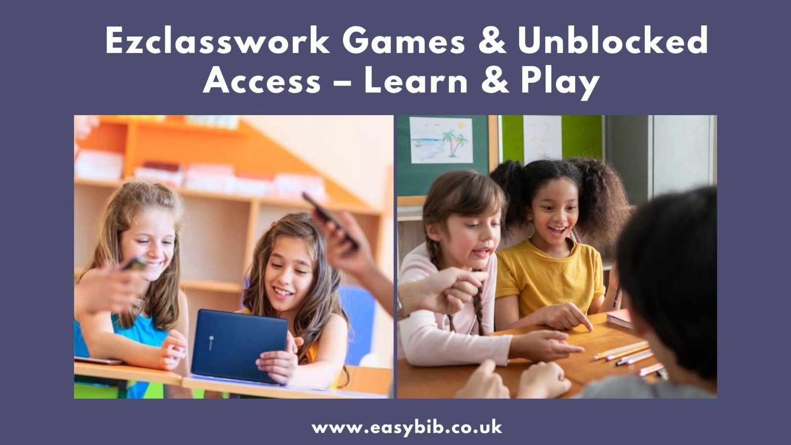Ezclasswork Games & Unblocked Access – Learn & Play