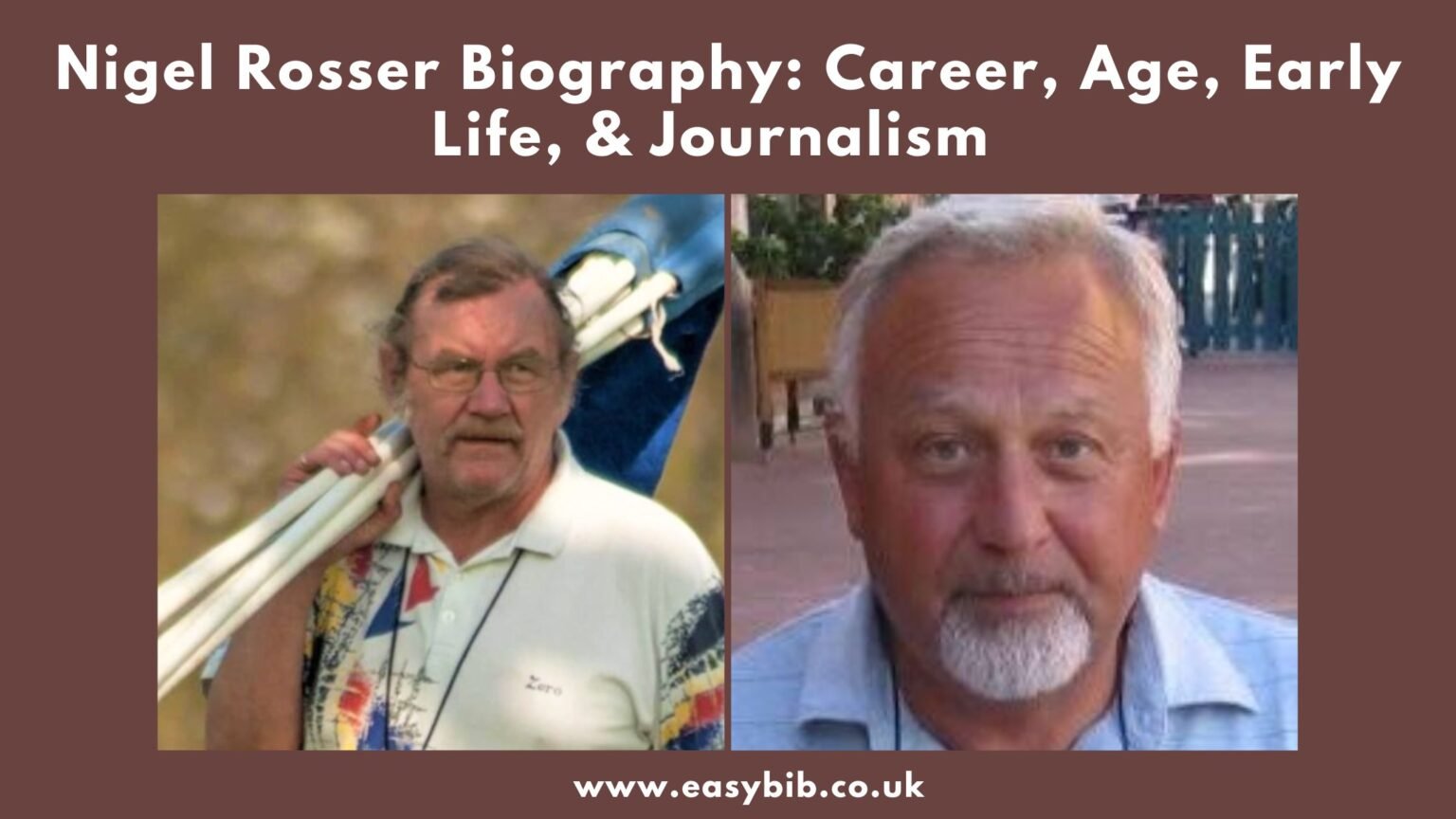 Nigel Rosser Biography: Career, Age, Early Life, & Journalism